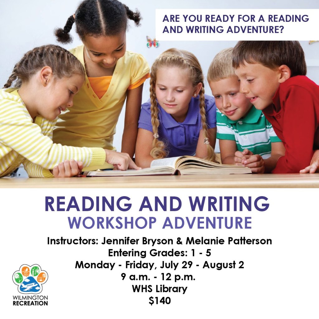WILMINGTON REC REMINDERS: Reading & Writing Workshop Adventure For Grades 1-5 To Begin July 29 ...